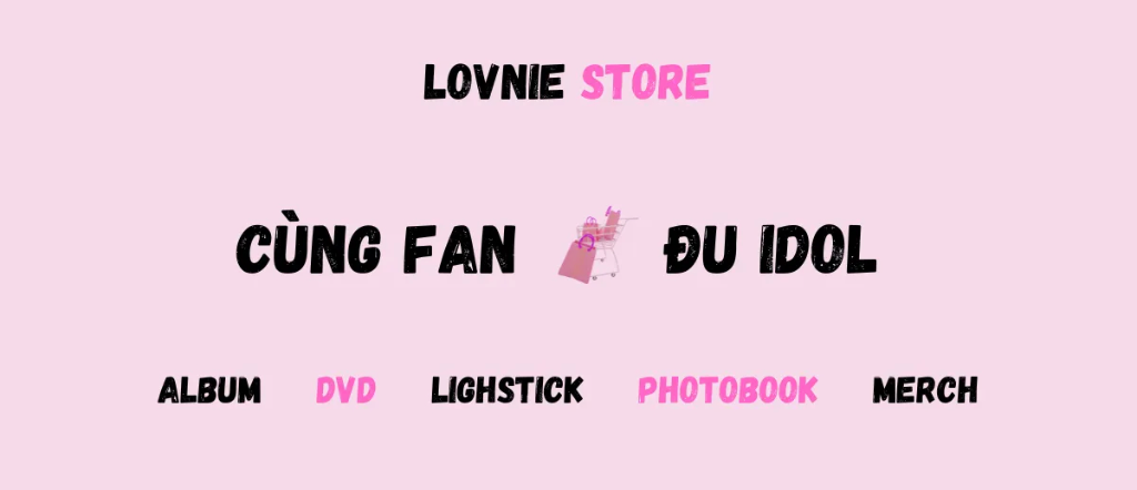 LovNie Store KPOP, Cửa hàng trực tuyến | Shopee Việt Nam