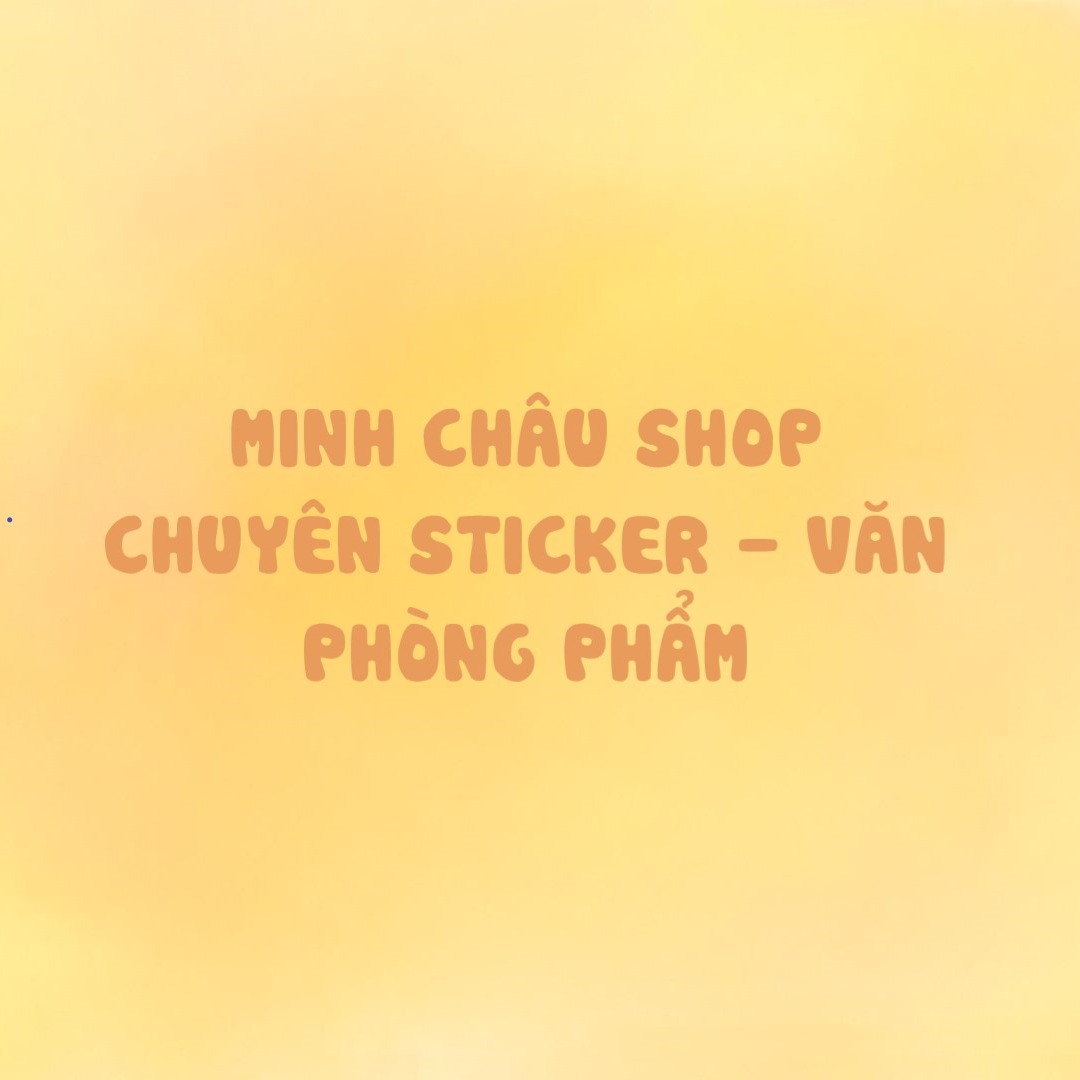 Minh Châu - Sticker và VVP, Cửa hàng trực tuyến | Shopee Việt Nam